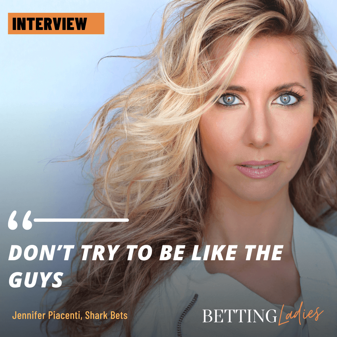 Jennifer Piacenti: "Don’t Try To Be Like the Guys" | BettingLadies.com
