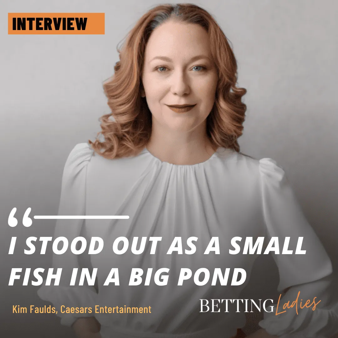 Kim Faulds: “I Stood Out as a Small Fish in a Big Pond” | BettingLadies.com
